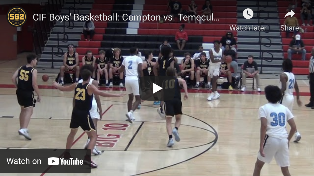 VIDEO: Compton vs. Temecula Valley, Boys’ Basketball – The562.org